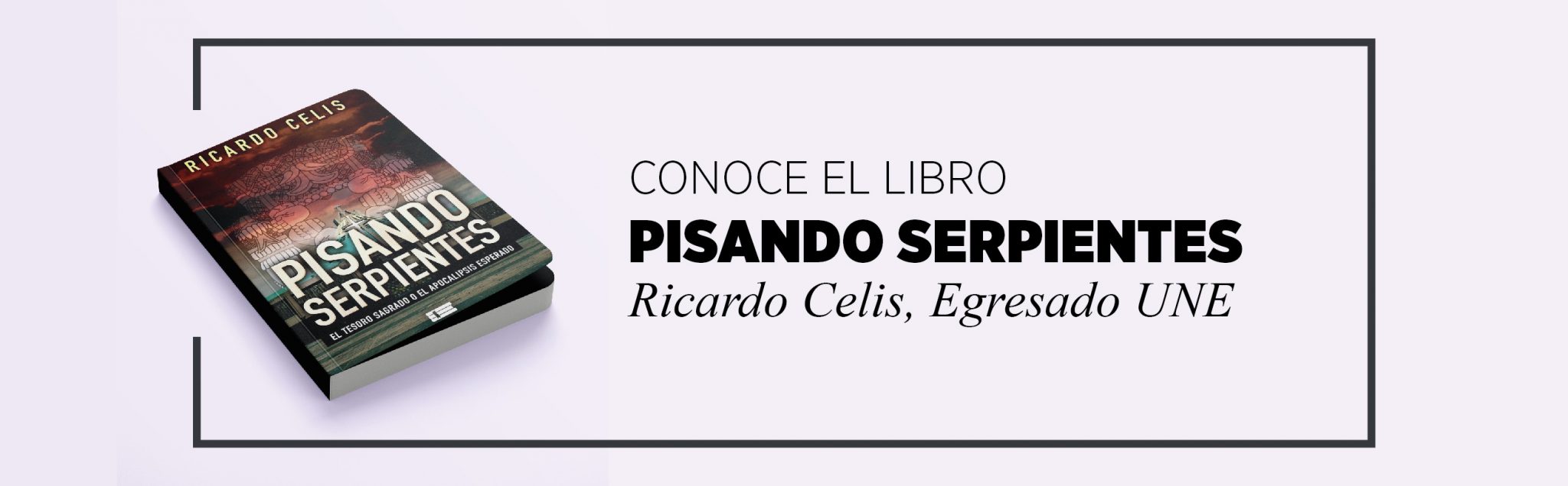 Egresado de la UNE lanza su primer libro: "Pisando Serpientes: El ...